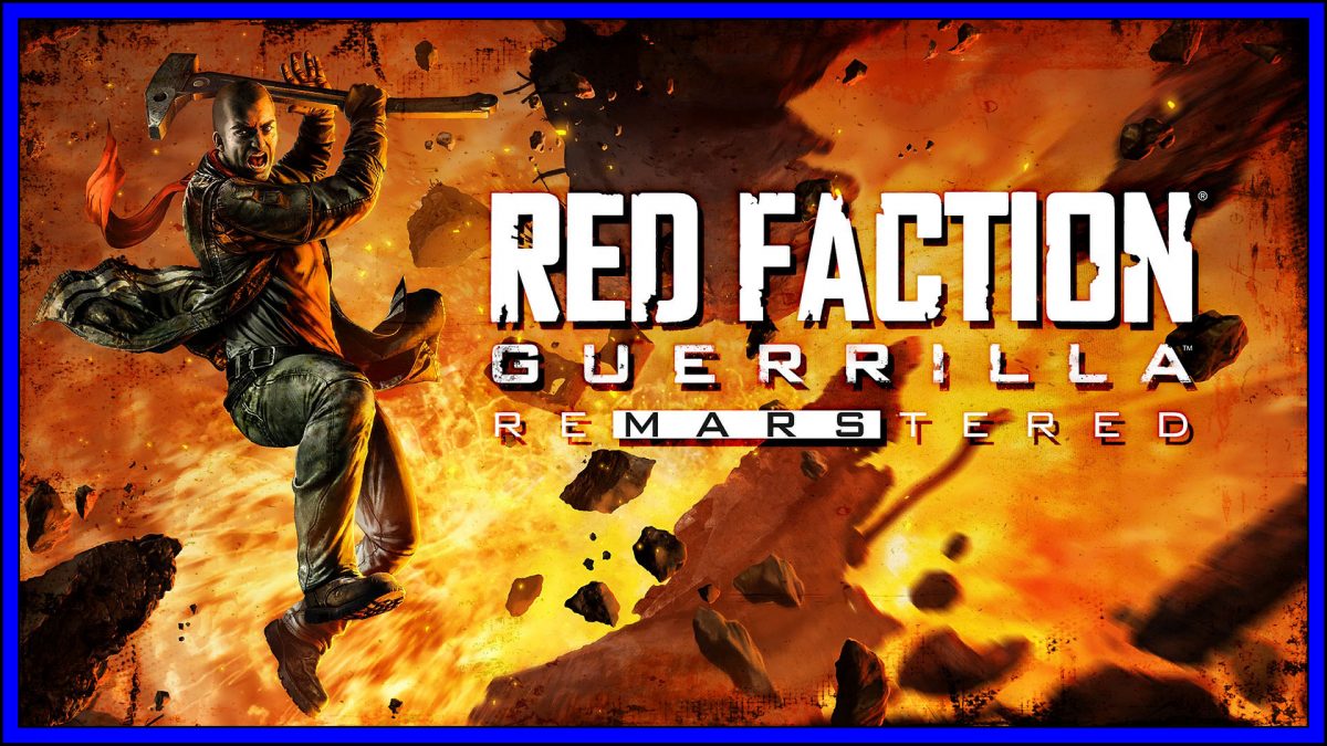 Red Faction Guerrilla: ReMARStered / Remastered (PS4) Review - GamePitt ...